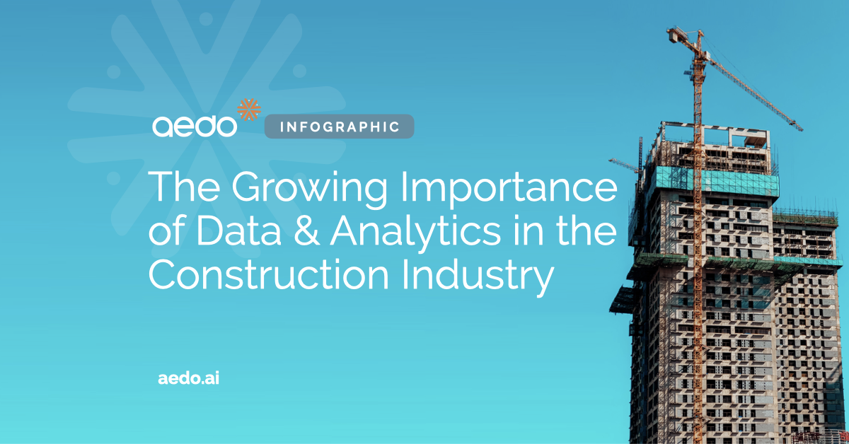 The Growing Importance of Data & Analytics in the Construction Industry - AedoAI Inc.