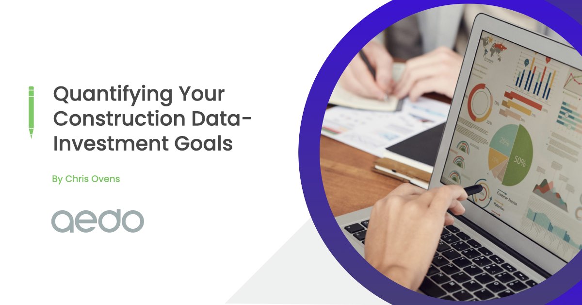 Quantifying Your Construction Data-Investment Goals - Aedo | Your Construction Data Team