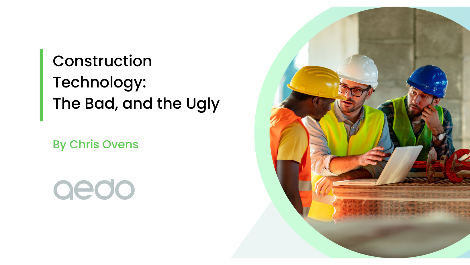 Construction Technology: The Bad, and the Ugly - Aedo | Your ...