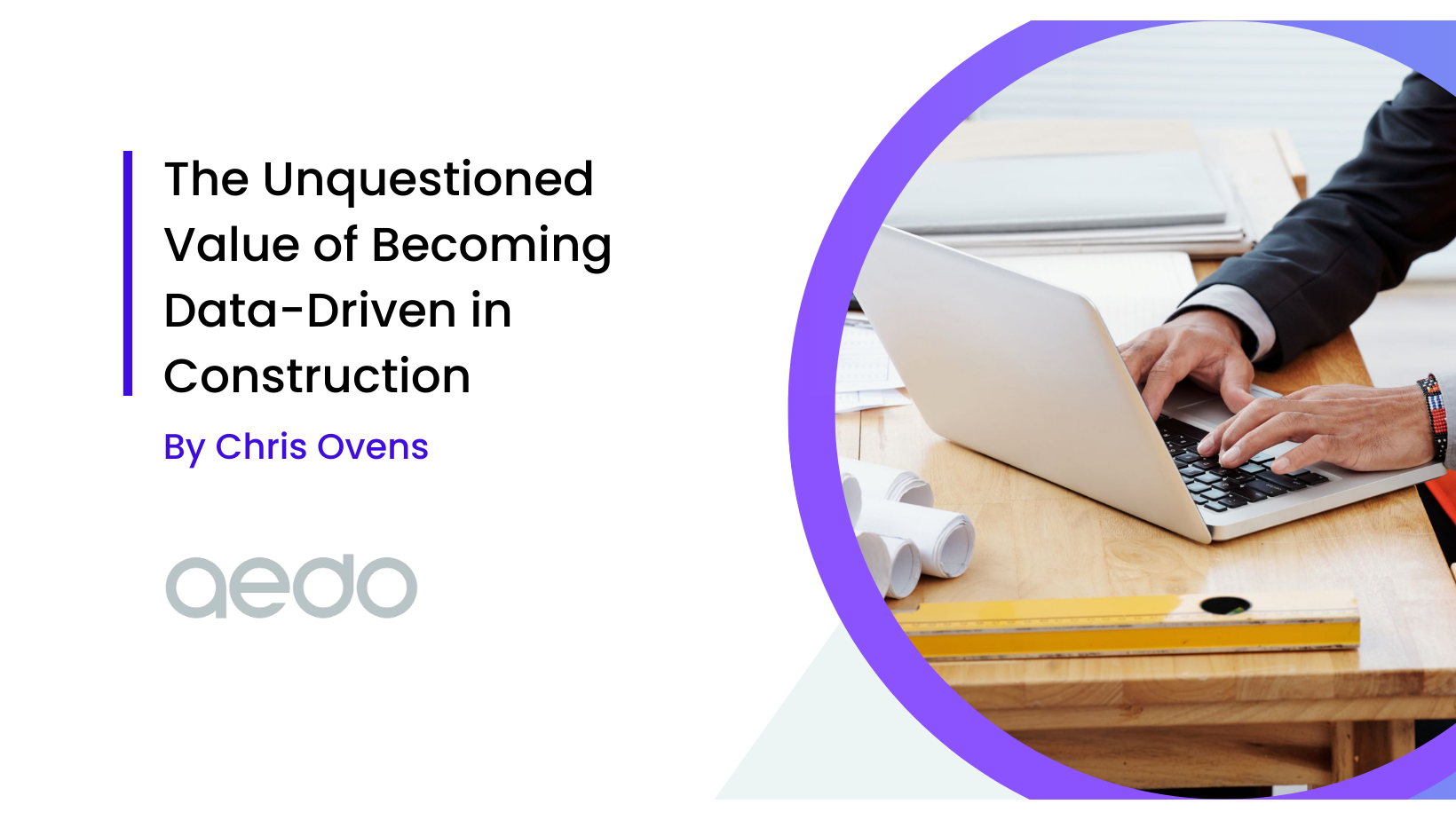 The Unquestioned Value Of Becoming Data Driven In The Construction