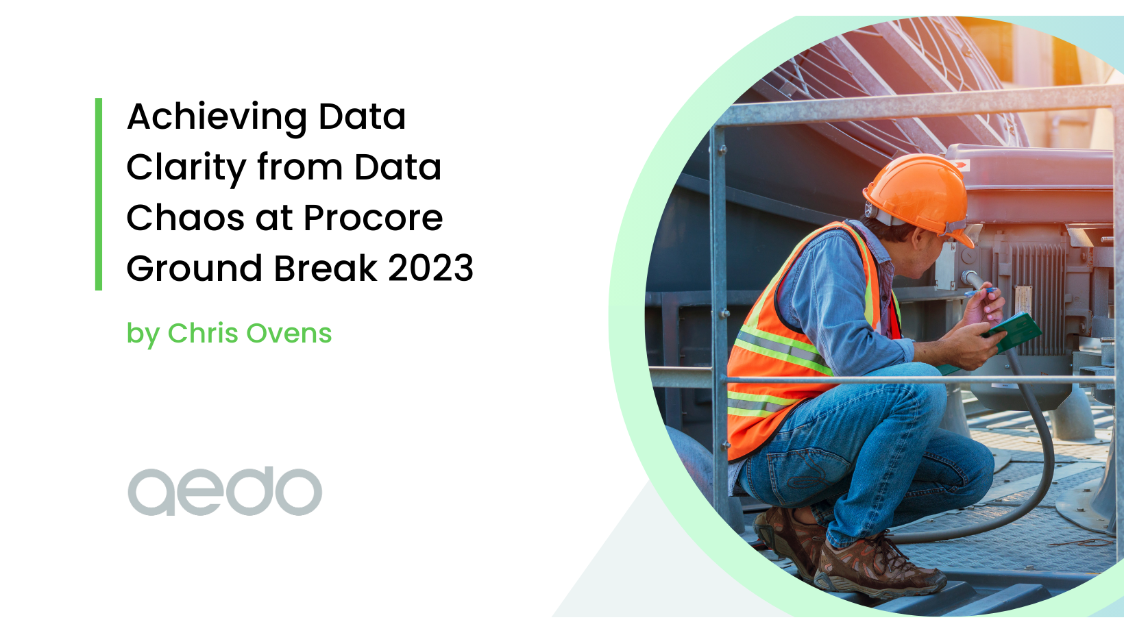 Achieving Data Clarity from Data Chaos at Procore Ground Break 2023 - Aedo | Your Construction ...